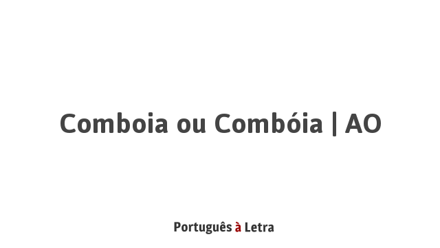 Comboia ou Combóia | AO | Português à Letra