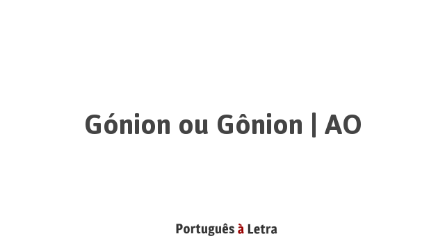 Gónion ou Gônion | AO | Português à Letra