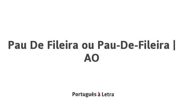 Pau de Fileira ou Pau-de-Fileira | AO | Português à Letra