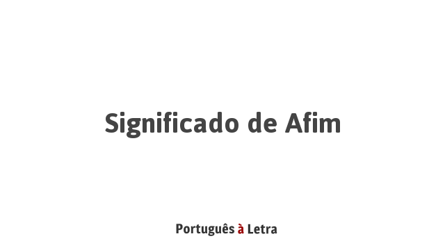 Significado de Afim | Português à Letra