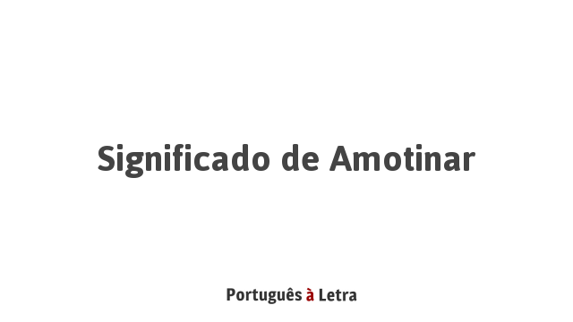 Significado de Amotinar | Português à Letra