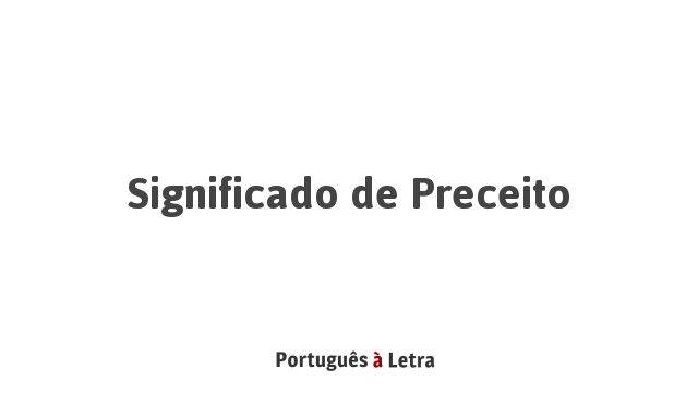 Significado de Preceito | Português à Letra