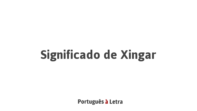 Significado de Xingar | Português à Letra
