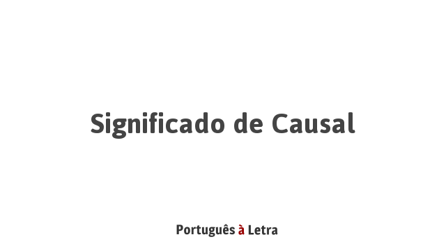 Significado de Causal | Português à Letra