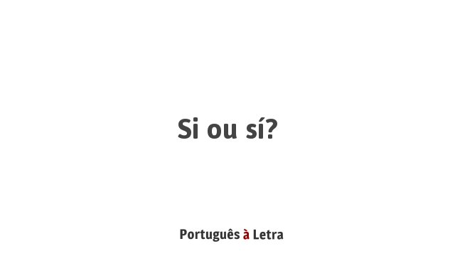 Si ou sí? | Português à Letra