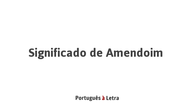 Significado de Amendoim | Português à Letra