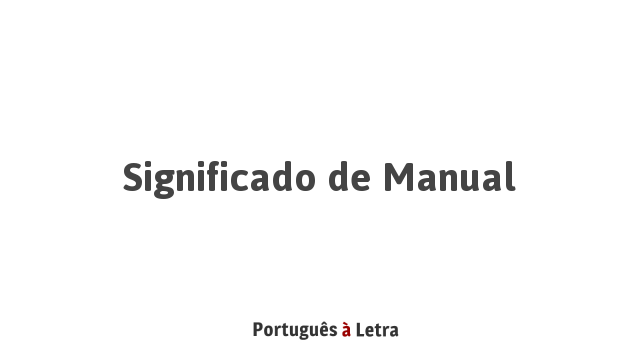 Significado de Manual | Português à Letra