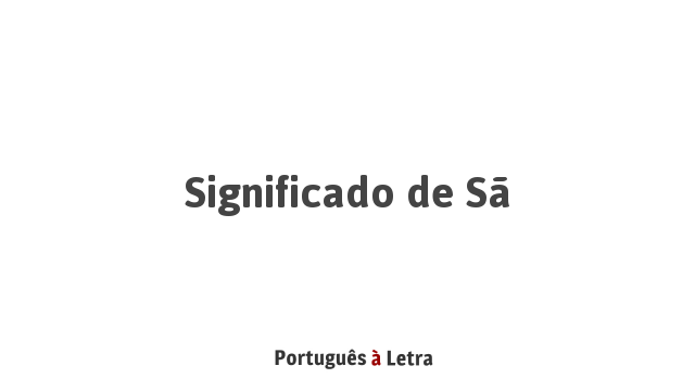 Significado de Sã | Português à Letra