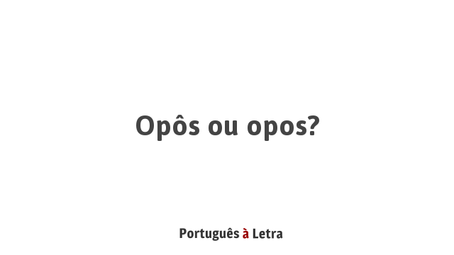 Opôs ou opos? | Português à Letra