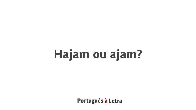 Hajam ou ajam? | Português à Letra