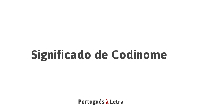 Significado de Codinome | Português à Letra