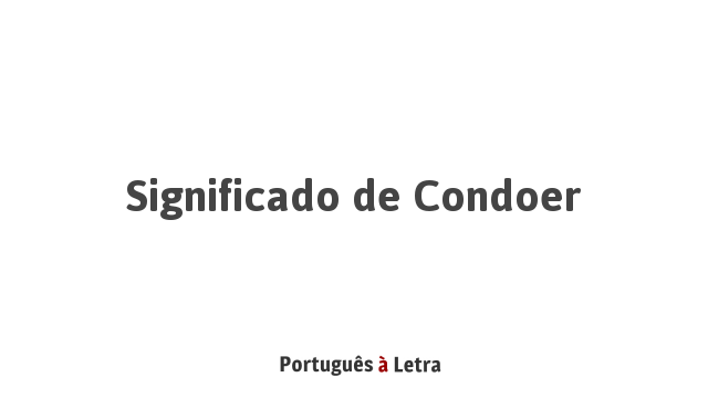 Significado de Condoer | Português à Letra