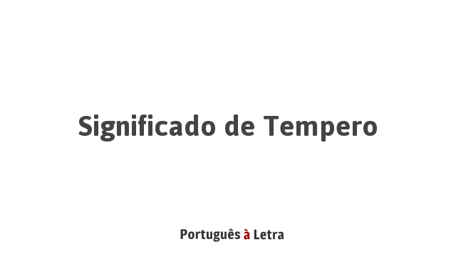 Significado de Tempero | Português à Letra