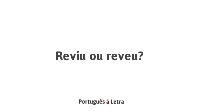 Reviu ou reveu? | Português à Letra