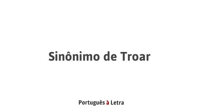 Sinônimo de Troar | Português à Letra