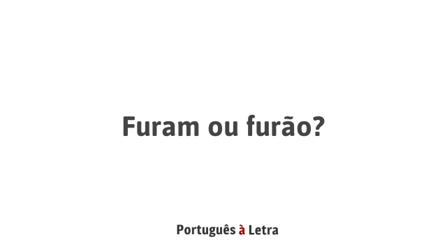 Furam ou furão? | Português à Letra
