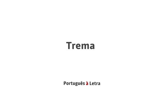 Trema | Português à Letra