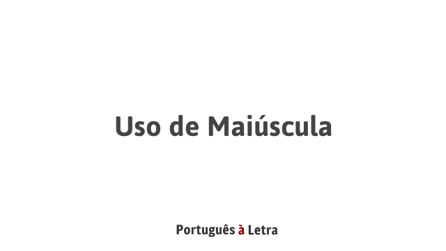 Uso de Maiúscula | Português à Letra