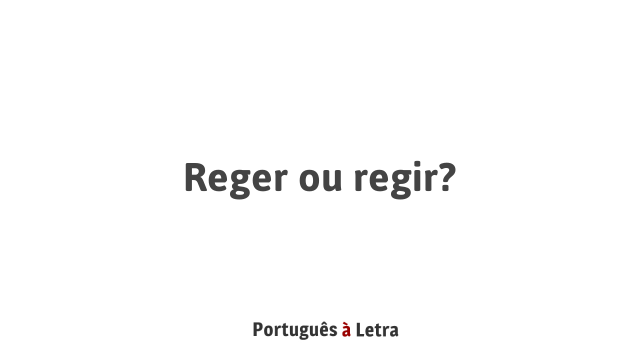 Reger ou regir? | Português à Letra