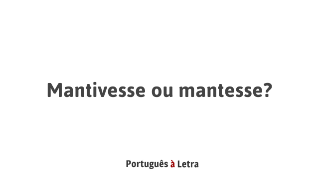 Mantivesse ou mantesse? | Português à Letra