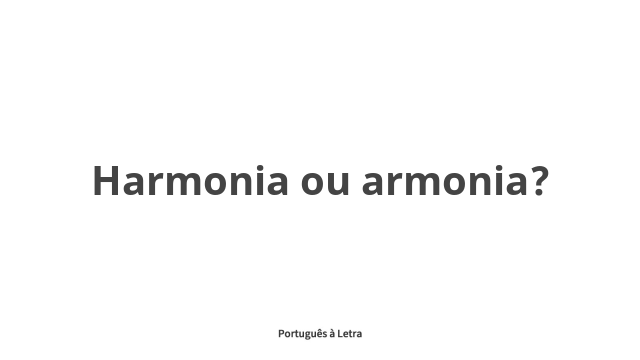 Harmonia ou armonia? | Português à Letra